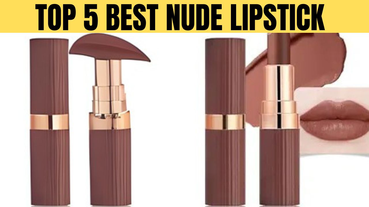 Top 5 Best Nude Lipsticks: A Comprehensive Review - lifetechexpert.com